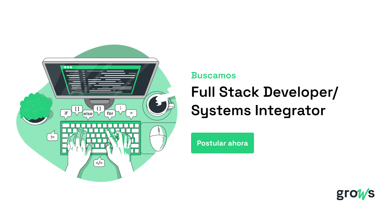 Grows - Postulaciones: Full Stack Developer/Systems Integrator